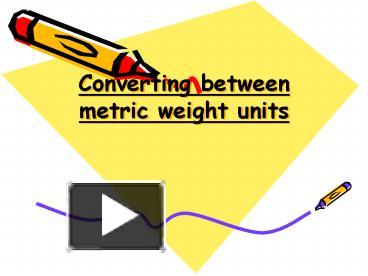 Converting between metric weight units presentation | free to view
