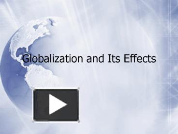 Globalization and Its Effects presentation | free to view