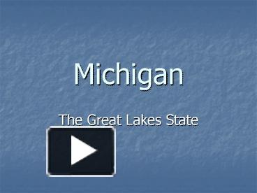 PPT – Michigan PowerPoint presentation | free to view - id: 1e0c06-Nzk4Z
