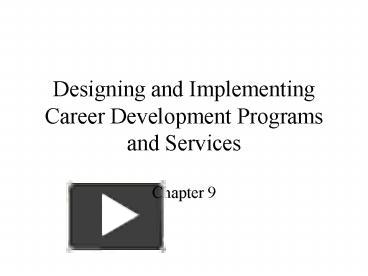 Designing and Implementing Career Development Programs and Services presentation | free to view