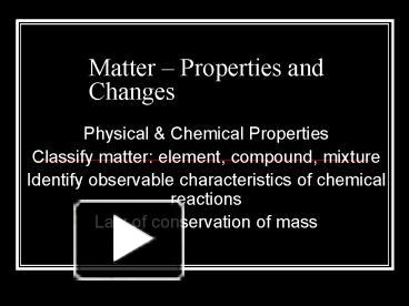 PPT – Matter Properties and Changes PowerPoint presentation | free to ...
