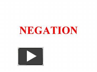NEGATION presentation | free to view