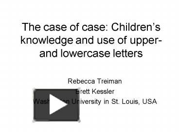PPT – The case of case: Childrens knowledge and use of upper and ...