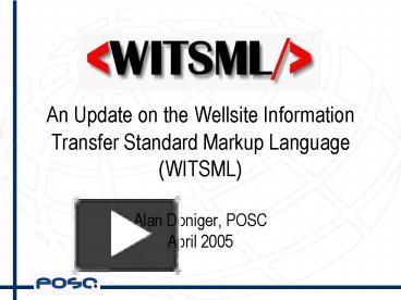 PPT – An Update on the Wellsite Information Transfer Standard Markup Language WITSML PowerPoint ...