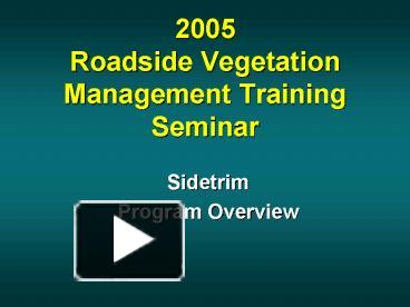 PPT – 2005 Roadside Vegetation Management Training Seminar PowerPoint presentation | free to ...