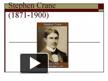 Stephen Crane 18711900 presentation | free to view