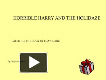 PPT – HORRIBLE HARRY AND THE HOLIDAZE PowerPoint presentation | free to ...