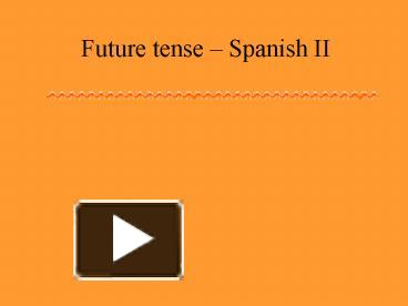 Future tense Spanish II presentation | free to view