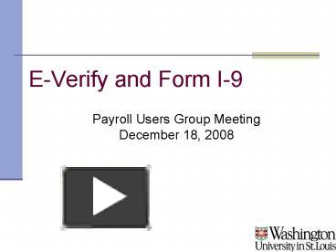 PPT – EVerify and Form I9 PowerPoint presentation | free to view - id: 1e6d71-ZDc1Z