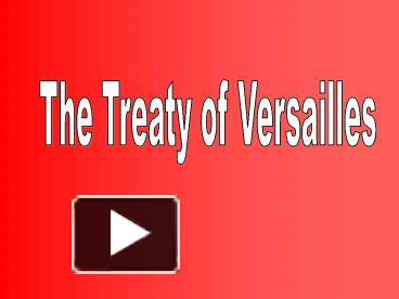 PPT – The Treaty of Versailles PowerPoint presentation | free to view ...