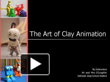 PPT – The Art of Clay Animation PowerPoint presentation | free to view ...