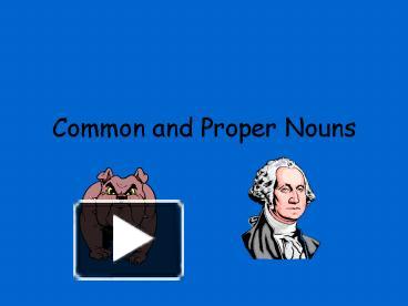 Common and Proper Nouns presentation | free to view