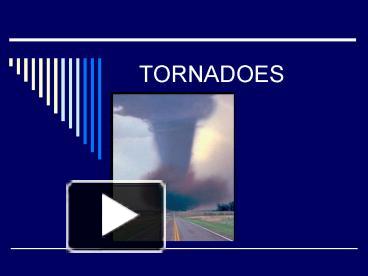PPT – TORNADOES PowerPoint presentation | free to view - id: 1e8fef-ZDc1Z
