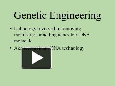 PPT – Genetic Engineering PowerPoint presentation | free to view - id ...