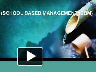 SCHOOL BASED MANAGEMENT :SBM presentation | free to view