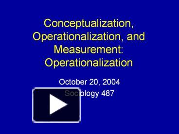 Conceptualization, Operationalization, and Measurement: Operationalization presentation | free ...