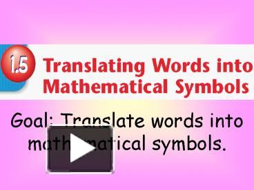 PPT – Goal: Translate words into mathematical symbols' PowerPoint ...