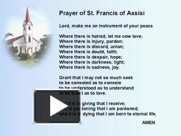 Prayer of St' Francis of Assisi Lord, make me an instrument of your ...