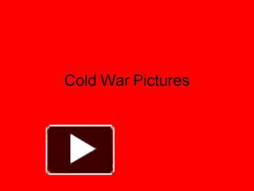 Cold War Pictures presentation | free to view