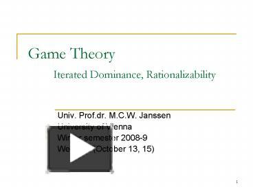 PPT – Game Theory Iterated Dominance, Rationalizability PowerPoint presentation | free to view ...