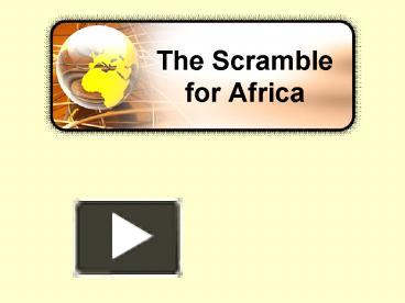 PPT – The Scramble for Africa PowerPoint presentation | free to view ...