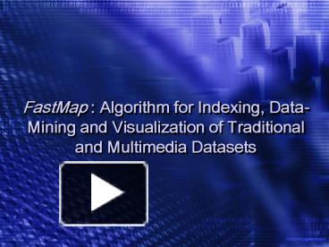 FastMap : Algorithm for Indexing, Data-Mining and Visualization of Traditional and Multimedia ...