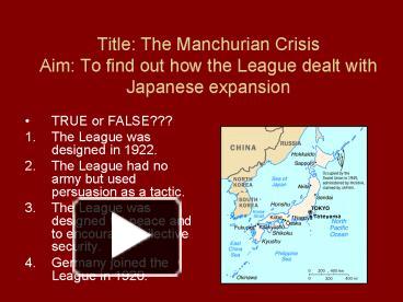 Title: The Manchurian Crisis Aim: To find out how the League dealt with ...