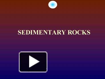 PPT – SEDIMENTARY ROCKS PowerPoint presentation | free to download - id ...