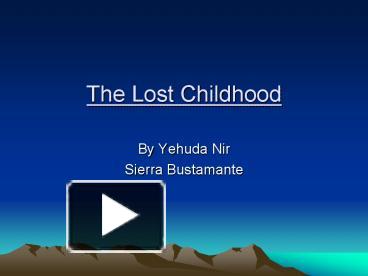 The Lost Childhood presentation | free to view