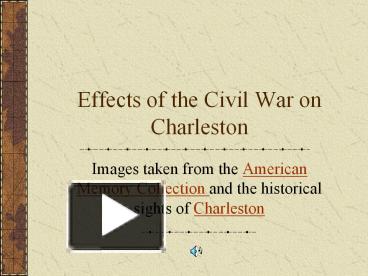 PPT – Effects of the Civil War on Charleston PowerPoint presentation ...