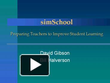 PPT – simSchool Preparing Teachers to Improve Student Learning PowerPoint presentation | free to ...
