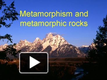 Metamorphism and metamorphic rocks presentation | free to view
