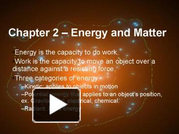 Chapter 2 Energy and Matter presentation | free to view