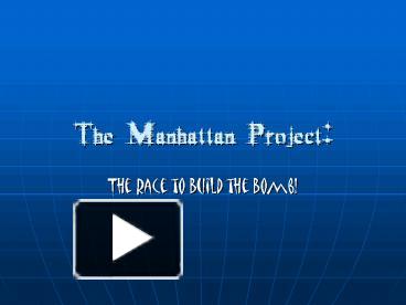 The Manhattan Project: presentation | free to view