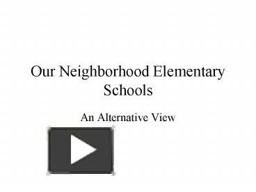 PPT – Our Neighborhood Elementary Schools PowerPoint presentation ...