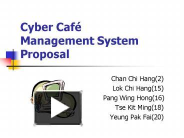 PPT – Cyber Caf Management System Proposal PowerPoint presentation | free to view - id: 1f3920-YzVhM