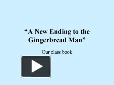 A New Ending to the Gingerbread Man presentation | free to view
