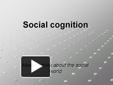 PPT – Social cognition PowerPoint presentation | free to view - id ...