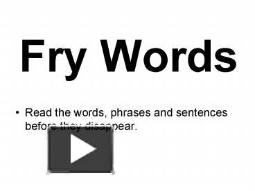 PPT – Fry Words PowerPoint presentation | free to view - id: 1f60a7-NGY1N