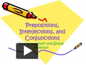 Prepositions, Interjections, and Conjunctions presentation | free to view