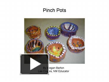 PPT – Pinch Pots PowerPoint presentation | free to view - id: 1f73ac-ZDc1Z