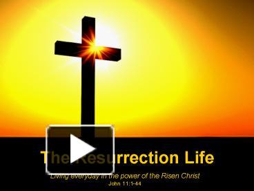 PPT – The Resurrection Life PowerPoint presentation | free to view - id ...