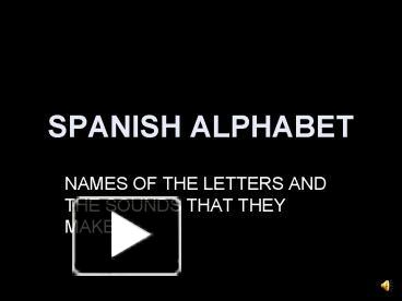 SPANISH ALPHABET presentation | free to view
