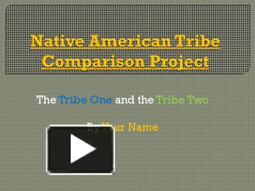 PPT – Native American Tribe Comparison Project PowerPoint presentation ...