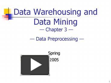 Data Warehousing and Data Mining Chapter 3 Data Preprocessing presentation | free to view