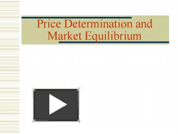 Price Determination and Market Equilibrium presentation | free to view