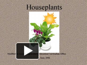 PPT – Houseplants PowerPoint presentation | free to view - id: 1fa0f6-MjQ3M