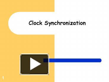 PPT – Clock Synchronization PowerPoint presentation | free to view - id: 1fa69a-ZWRkY