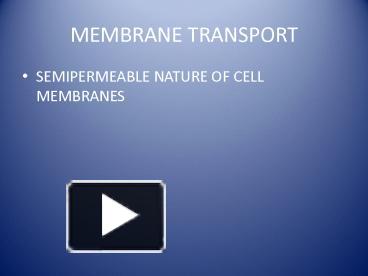 MEMBRANE TRANSPORT presentation | free to view