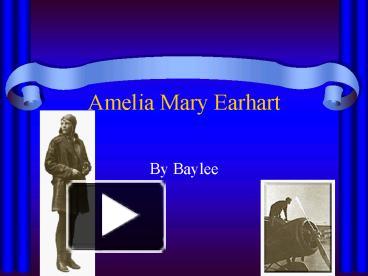 PPT – Amelia Mary Earhart PowerPoint presentation | free to view - id ...
